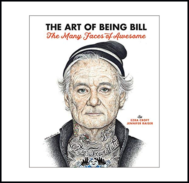 The Art of Being Bill: Bill Murray and the Many Faces of Awesome - BORBAY